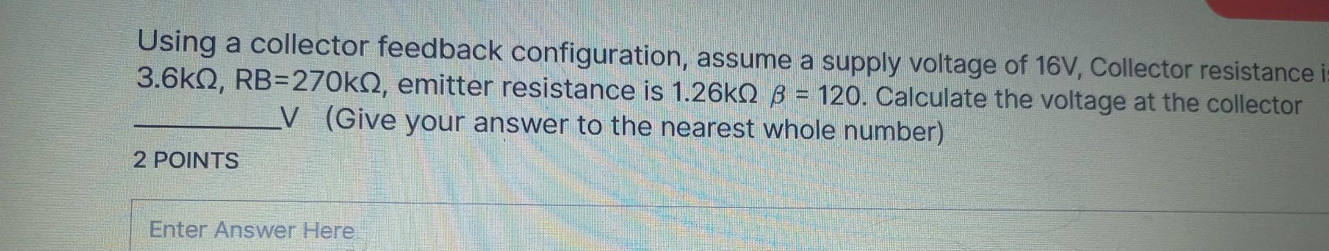 Solved Using a collector feedback configuration, assume a | Chegg.com