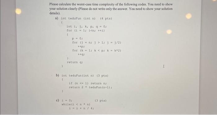 Solved Please calculate the worst-case time complexity of | Chegg.com Solved Please calculate the worst-case time complexity of | Chegg.com