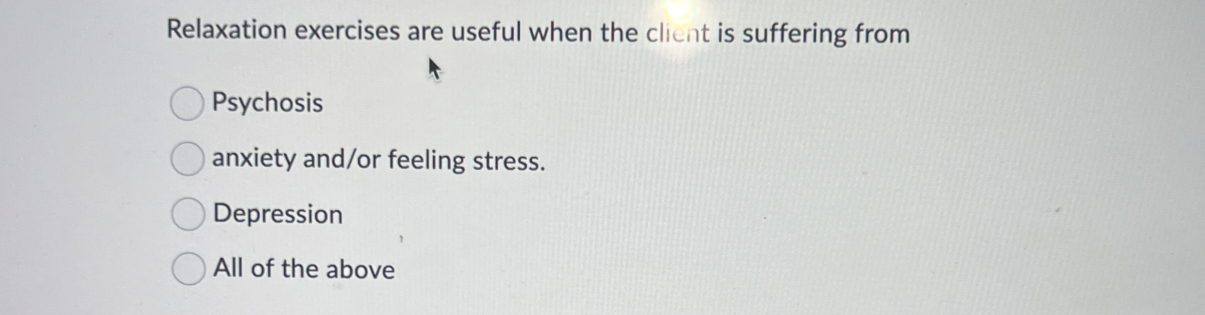 Solved Relaxation exercises are useful when the client is | Chegg.com