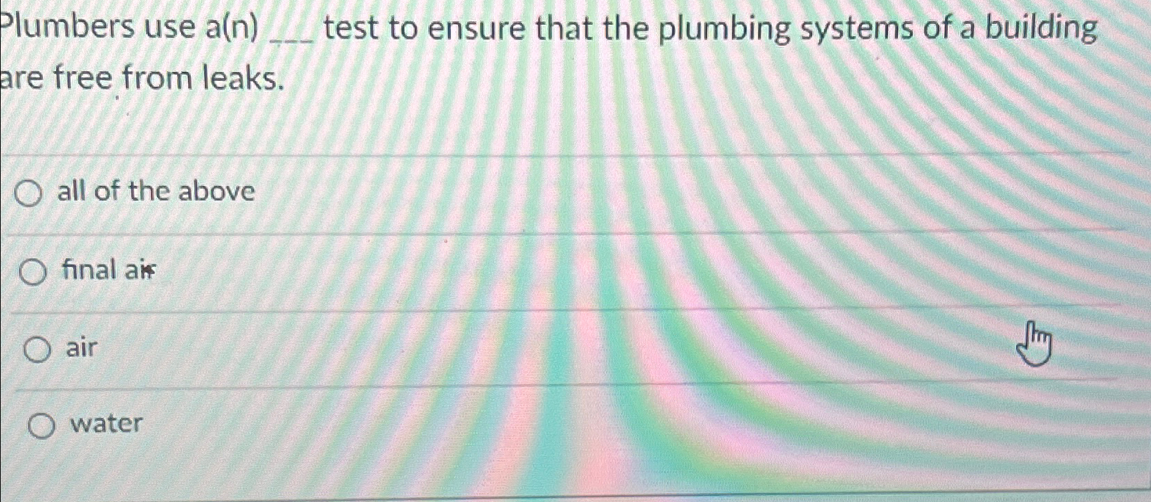 Solved Plumbers use a(n) ﻿test to ensure that the plumbing | Chegg.com