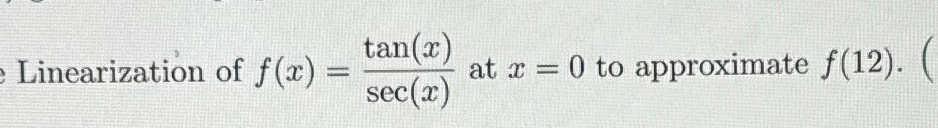 Solved Linearization of f(x)=tan(x)sec(x) ﻿at x=0 ﻿to | Chegg.com