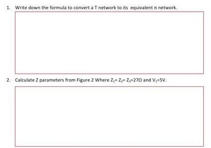 Solved 1. Write down the formula to convert a T network to | Chegg.com