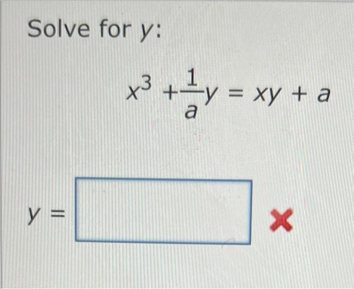 Solved Solve for y : x3+a1y=xy+a | Chegg.com