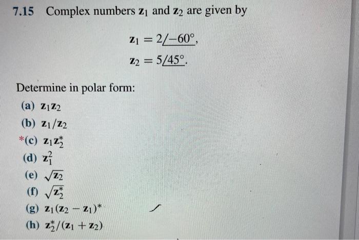 Solved 7.15 Complex numbers z1 and z2 are given by | Chegg.com