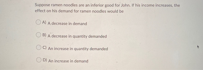 Solved Suppose ramen noodles are an inferior good for John. | Chegg.com