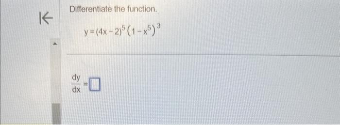 Solved Differentiate the function. y=(4x−2)5(1−x5)3 dxdy= | Chegg.com