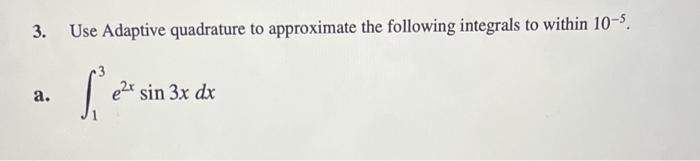 Solved 3 Use Adaptive Quadrature To Approximate The