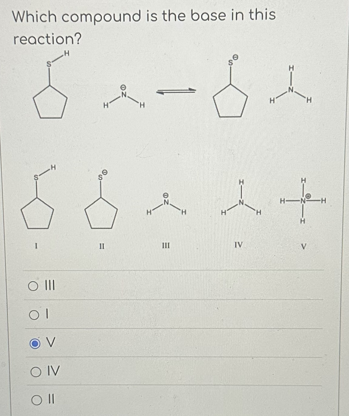 Solved by an EXPERT Which compound is the base in this reaction?IIIIVIV ...