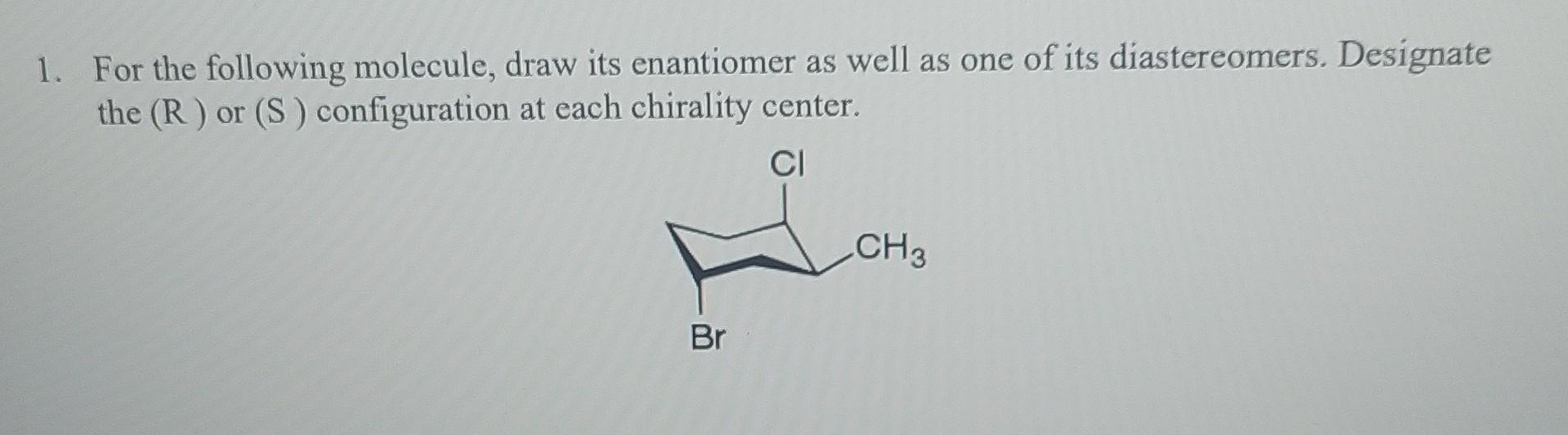 Solved 1. For the following molecule, draw its enantiomer as | Chegg.com