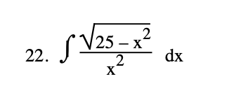 Solved ∫﻿﻿25-x22x2dx In problems 13–36, ﻿evaluate the | Chegg.com