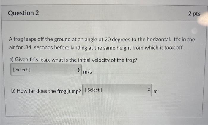Solved A frog leaps off the ground at an angle of 20 degrees | Chegg.com