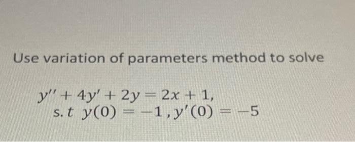 Solved Use variation of parameters method to solve | Chegg.com
