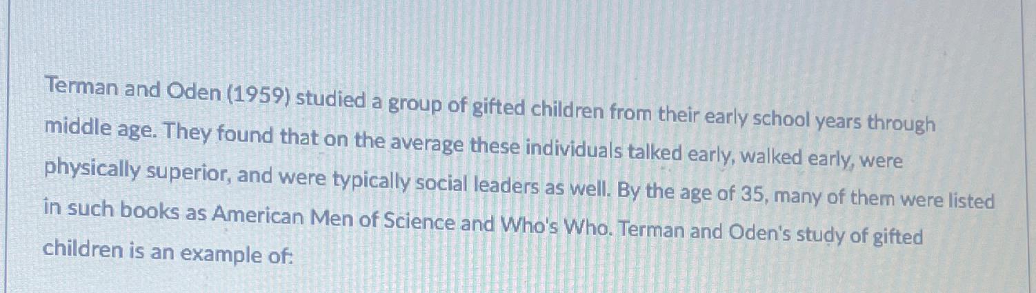 Solved Terman and Oden (1959) ﻿studied a group of gifted | Chegg.com