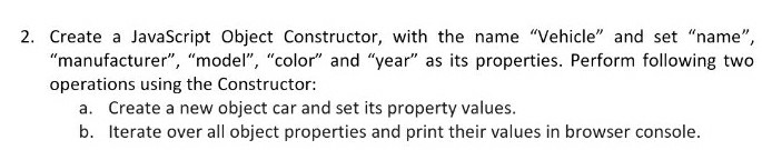 Solved 2. Create a JavaScript Object Constructor, with the | Chegg.com