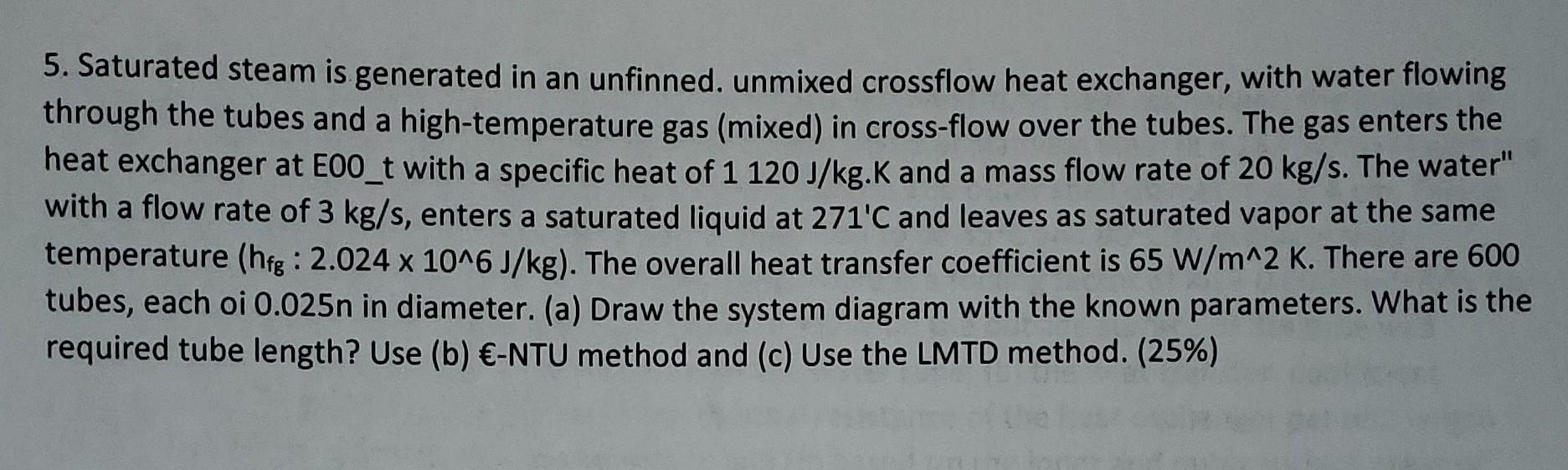 Solved 5. Saturated steam is generated in an unfinned, | Chegg.com