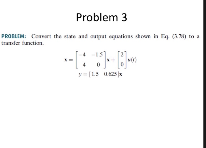 Solved Problem 3 PROBLEM: Convert the state and output | Chegg.com