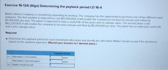 Solved Exercise 16-12A (Algo) Determining the payback period | Chegg.com