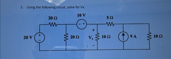 Solved 2. Using the following circuit, solve for Vx. 10 V 20 | Chegg.com