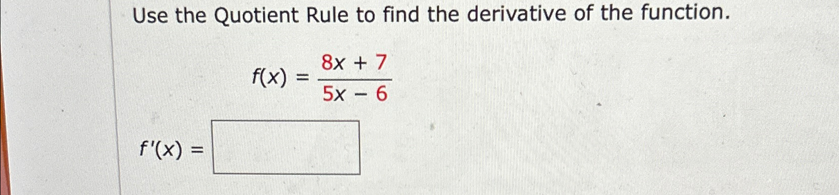 Solved Use the Quotient Rule to find the derivative of the | Chegg.com