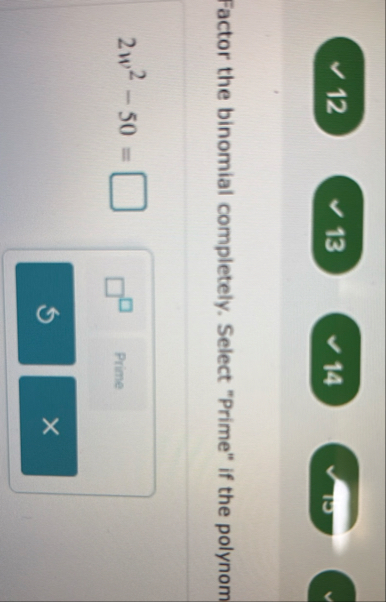 Solved 14Factor the binomial completely. Select "Prime" if | Chegg.com