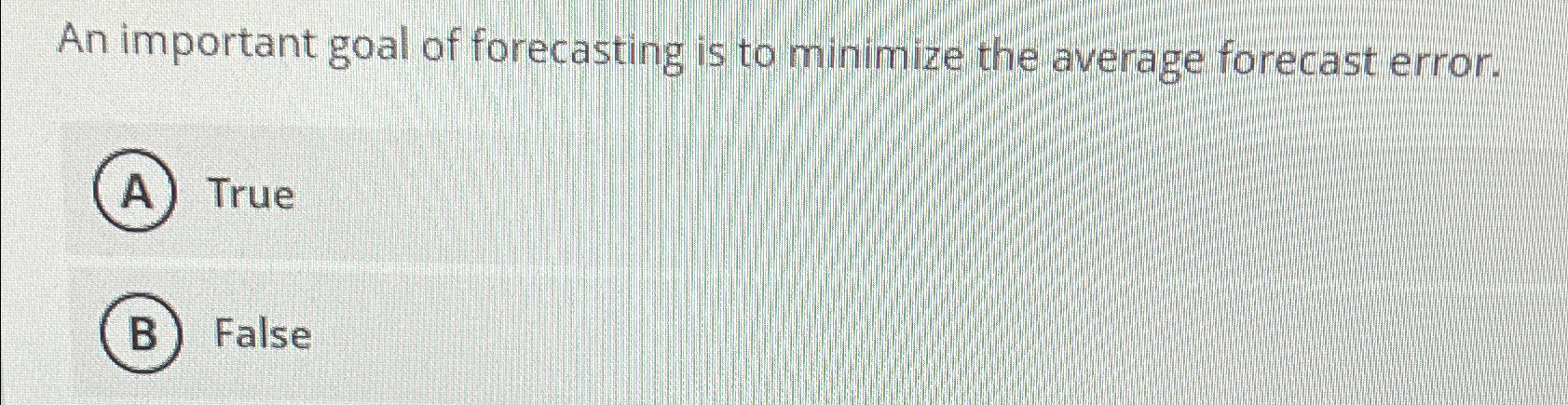 Solved An important goal of forecasting is to minimize the | Chegg.com