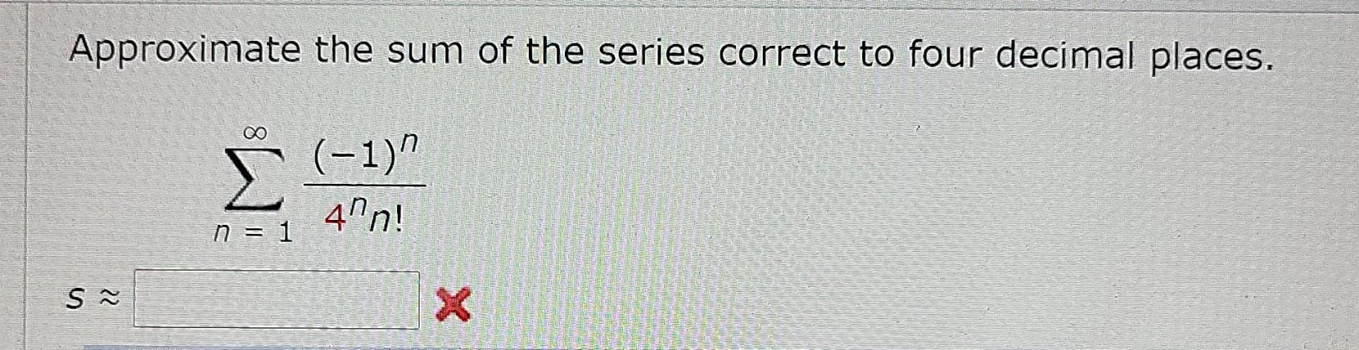 Solved Approximate the sum of the series correct to four | Chegg.com