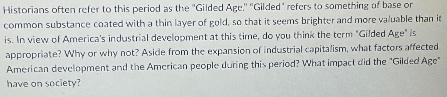 Solved Historians often refer to this period as the "Gilded | Chegg.com