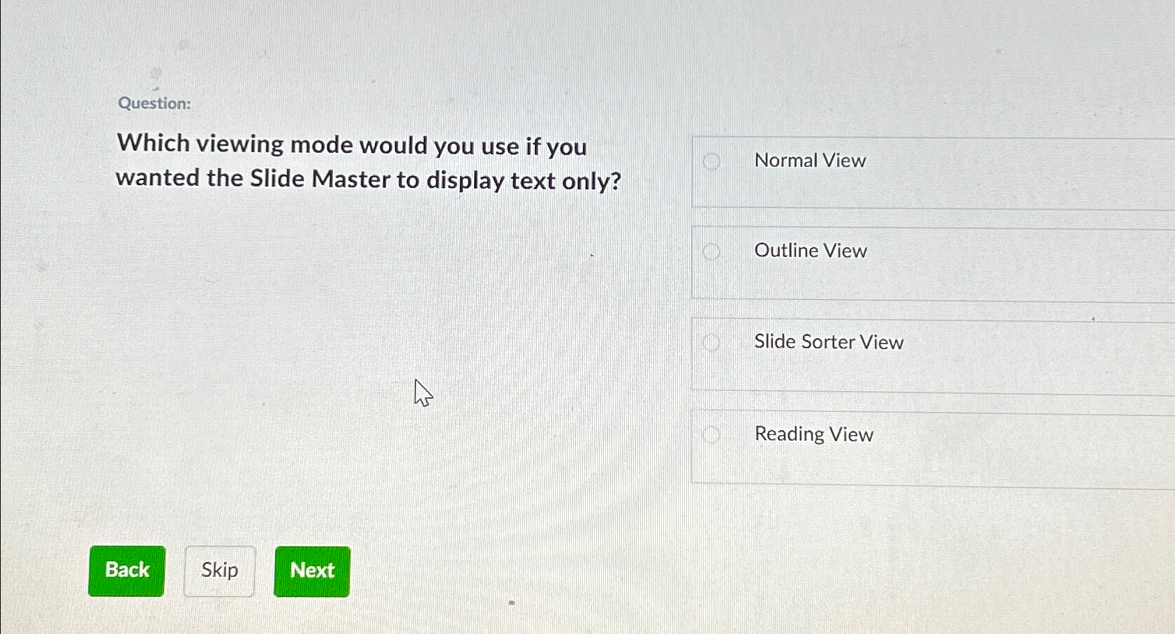 Solved Question:Which viewing mode would you use if you | Chegg.com