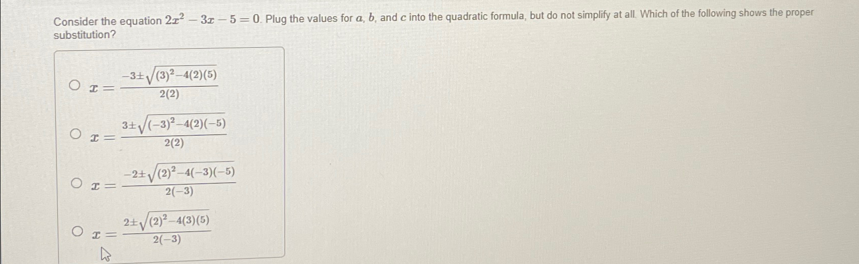 Solved Consider the equation 2x2-3x-5=0. ﻿Plug the values | Chegg.com