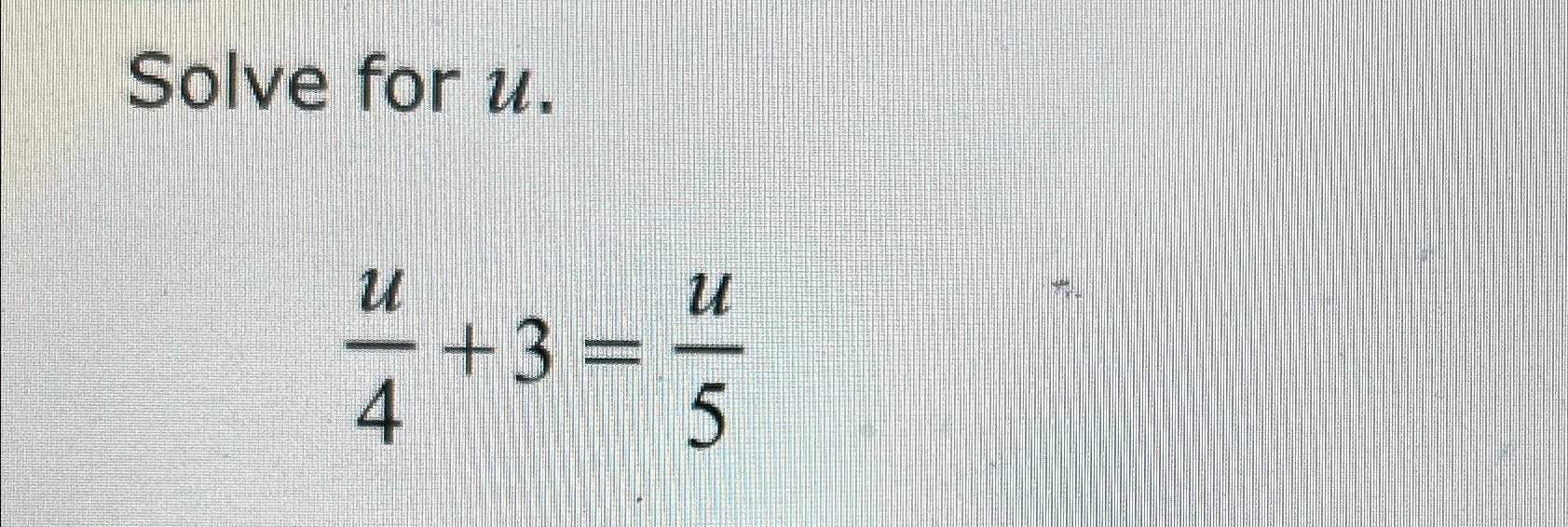 Solved Solve for u.u4+3=u5 | Chegg.com