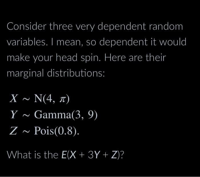 Solved Consider three very dependent random variables. I | Chegg.com
