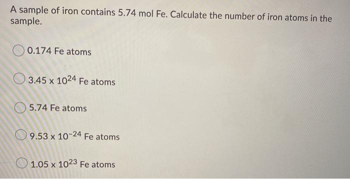 Solved A sample of iron contains 5.74 mol Fe. Calculate the | Chegg.com