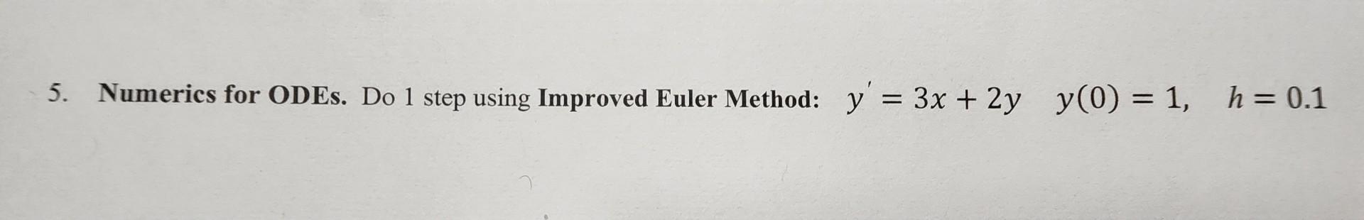 Solved 5 Numerics For Odes Do 1 Step Using Improved Euler 6799