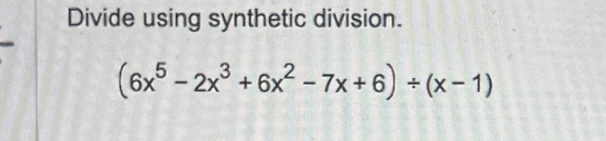 Solved Divide using synthetic | Chegg.com