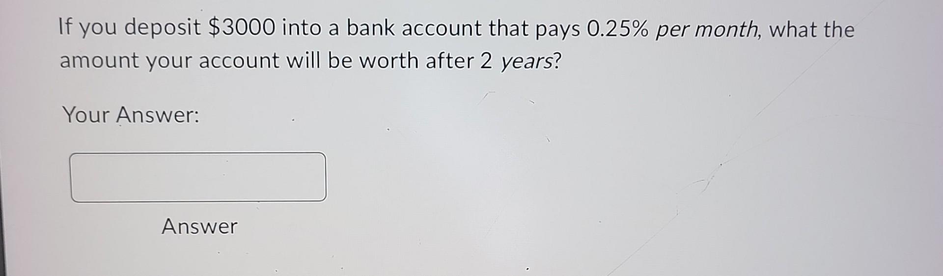 Solved If you deposit $3000 into a bank account that pays | Chegg.com