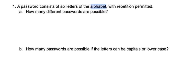 Solved 1. A password consists of six letters of the | Chegg.com