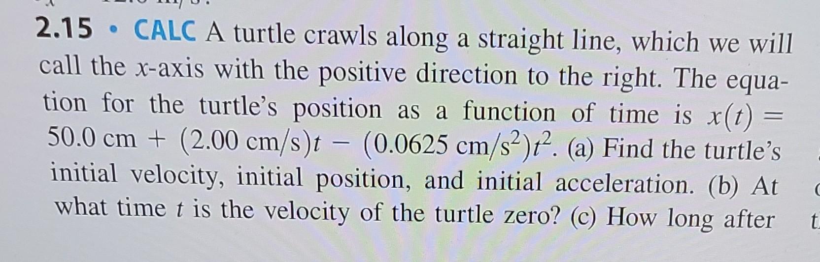 Solved 2.15 - CALC A turtle crawls along a straight line, | Chegg.com