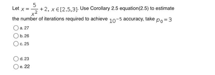 Solved Let x=x25+2,x∈[2.5,3]. Use Corollary 2.5 | Chegg.com