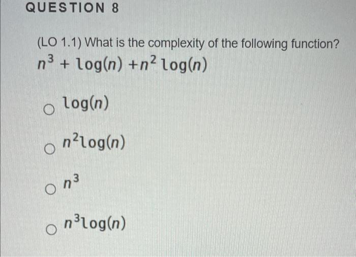 Solved QUESTION 8 (LO 1.1) What is the complexity of the | Chegg.com