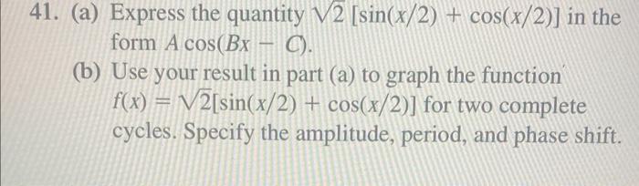 Solved 41. (a) Express the quantity 2[sin(x/2)+cos(x/2)] in | Chegg.com