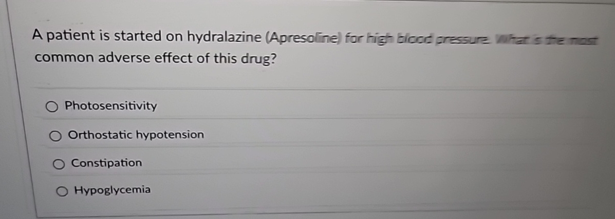 Solved A patient is started on hydralazine (Apresoline) ﻿for | Chegg.com