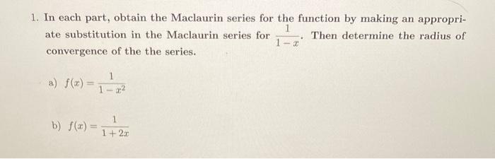 Solved 1. In each part, obtain the Maclaurin series for the | Chegg.com
