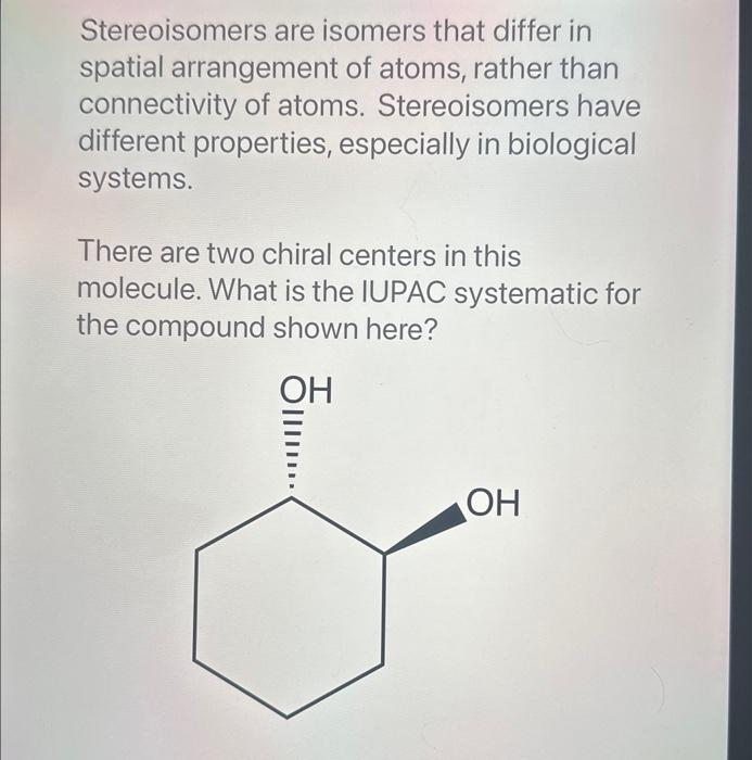 Solved Stereoisomers are isomers that differ in spatial | Chegg.com