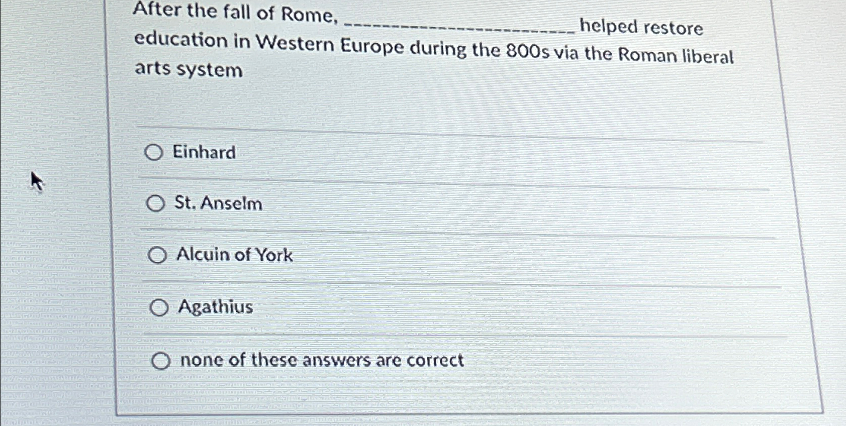 Solved After the fall of Rome, helped restore education in | Chegg.com