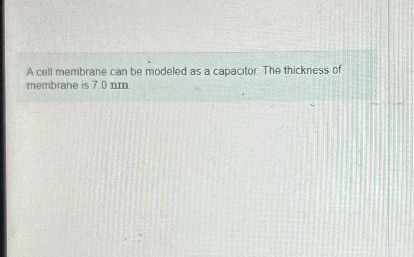 Solved A cell membrane can be modeled as a capacitor. The | Chegg.com
