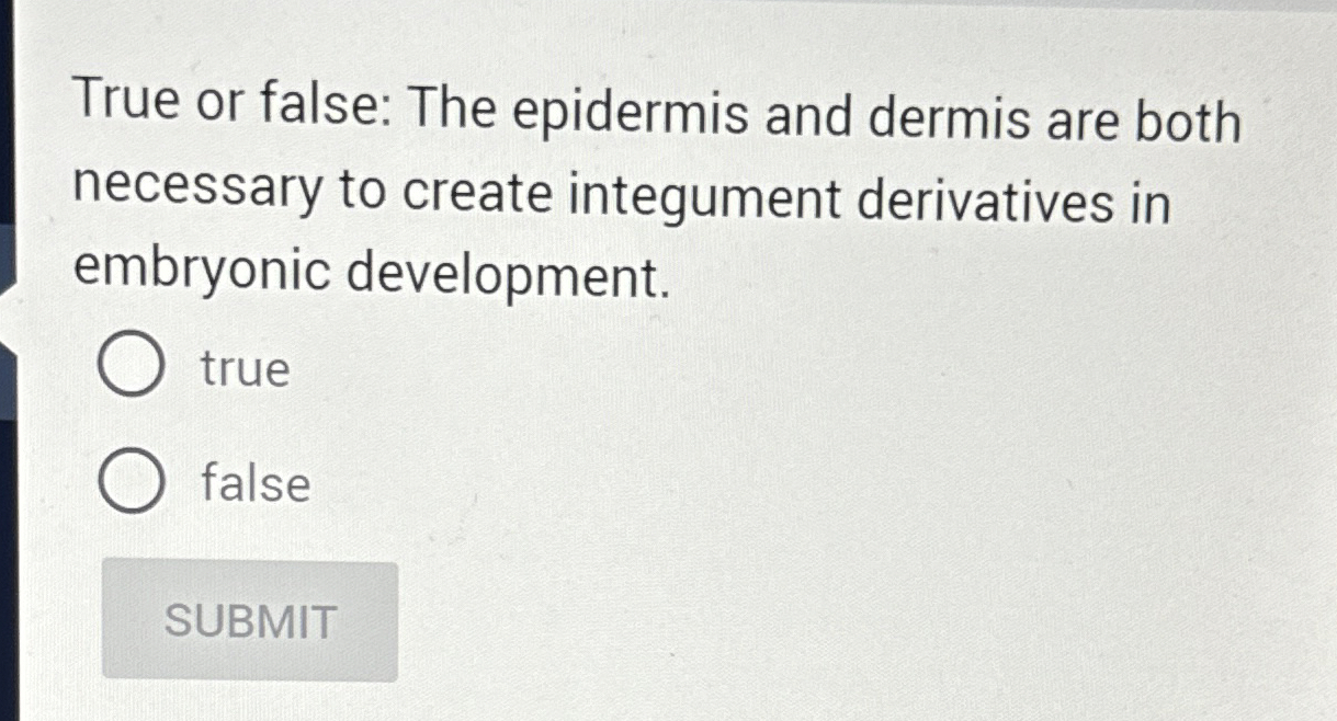 Solved True or false: The epidermis and dermis are both | Chegg.com