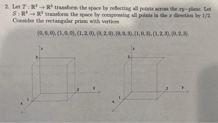 Solved 2. Let T:R3→R3 transform the space by reflecting all | Chegg.com