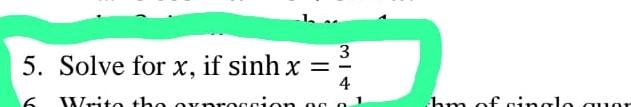 Solved 5. Solve for x, if sinhx=43 | Chegg.com