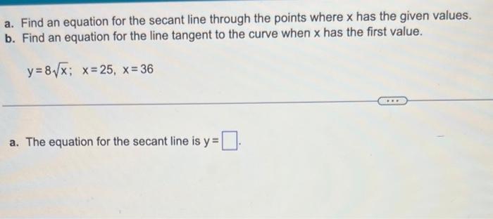 Solved a. Find an equation for the secant line through the | Chegg.com