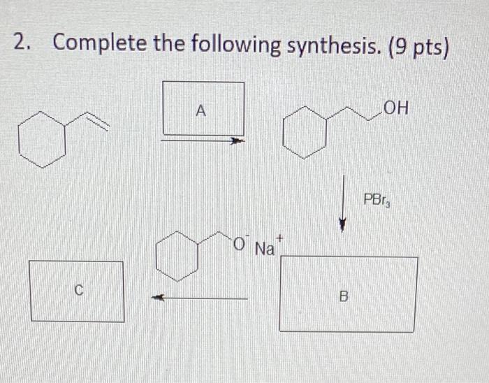 Solved 2. Complete the following synthesis. (9 pts) A OH PBI | Chegg.com
